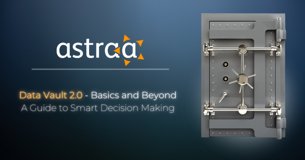 Data Vault 2.0 - Basics and Beyond - astraa